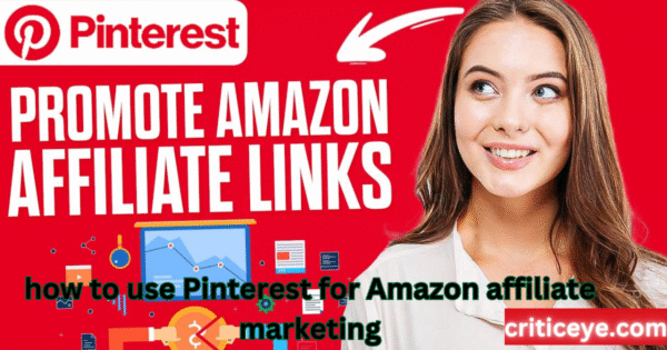 How to Use Pinterest for Amazon Affiliate Marketing: A Comprehensive Guide