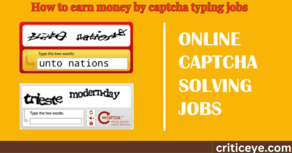 The Ultimate Guide to Earn Money by Captcha Typing Jobs - CRITICEYE